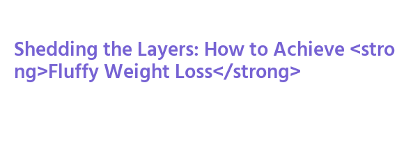 Shedding the Layers: How to Achieve Fluffy Weight Loss - Soul Surf School